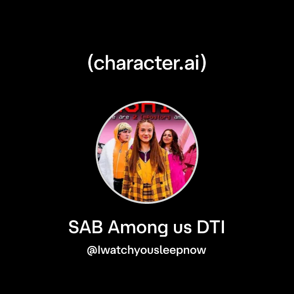 Chat with SAB Among us DTI | character.ai | AI Chat, Reimagined–Your ...