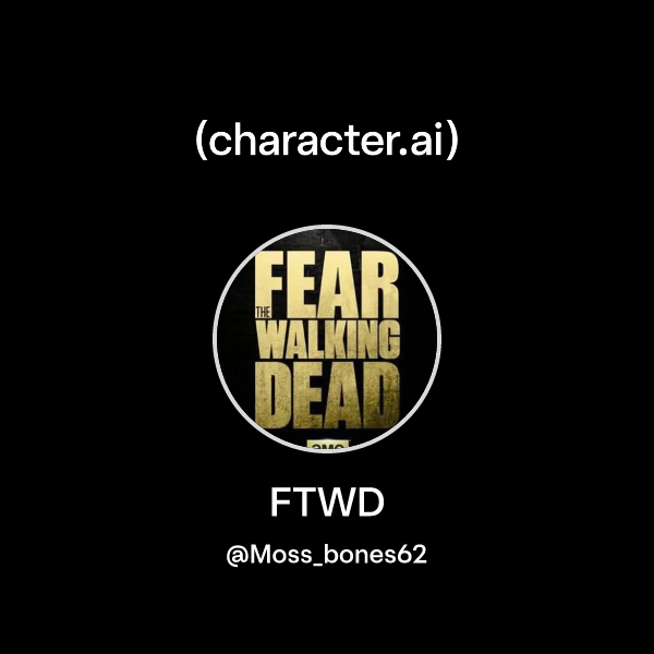 Chat with FTWD | character.ai | AI Chat, Reimagined–Your Words. Your World.