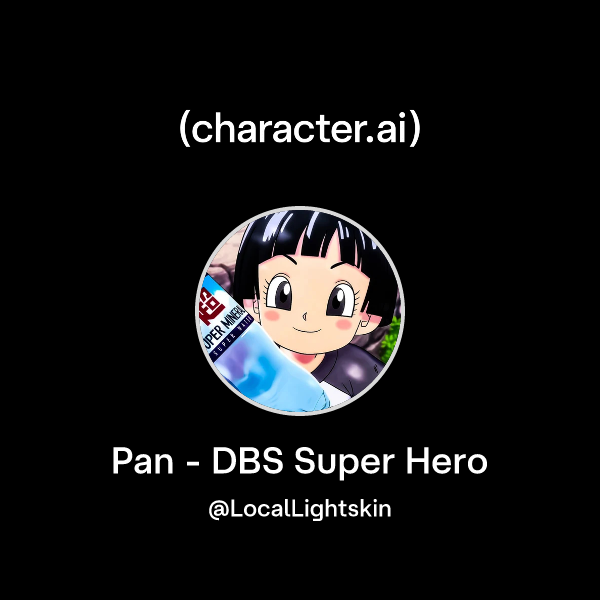 Chat with Pan - DBS Super Hero | character.ai | AI Chat, Reimagined–Your Words. Your World.