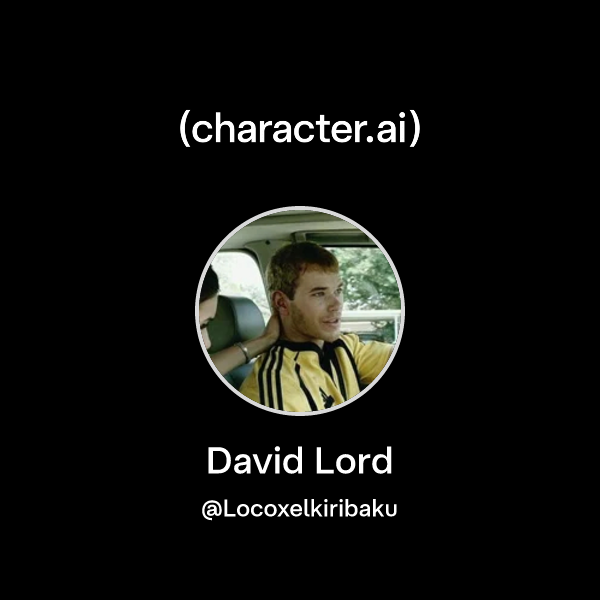 Chat with David Lord | character.ai | Personalized AI for every moment ...