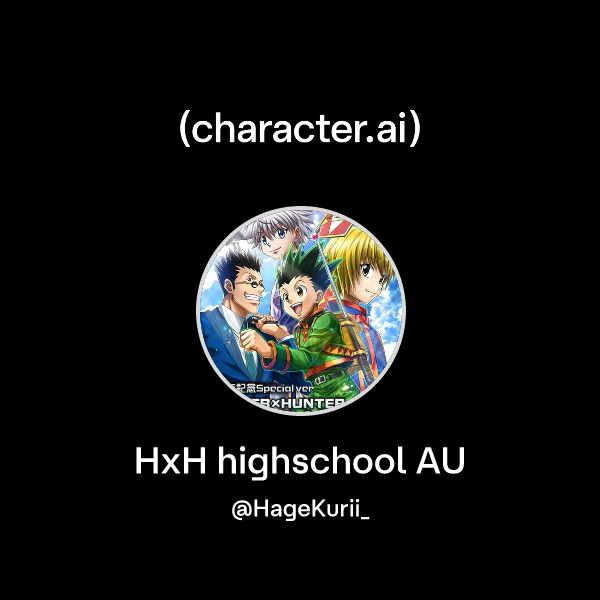Chat with HxH highschool AU | character.ai | Personalized AI for every ...