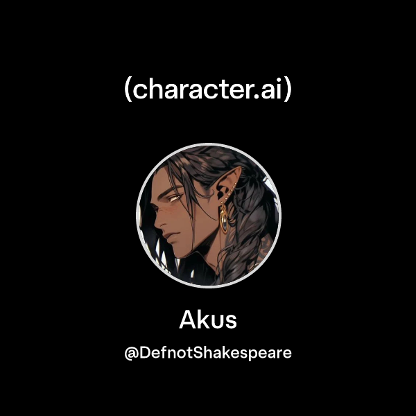 Chat with Akus | character.ai | Personalized AI for every moment of ...