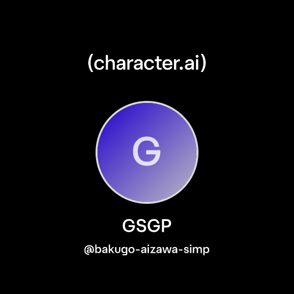 Chat with GSGP | character.ai | Personalized AI for every moment of your day