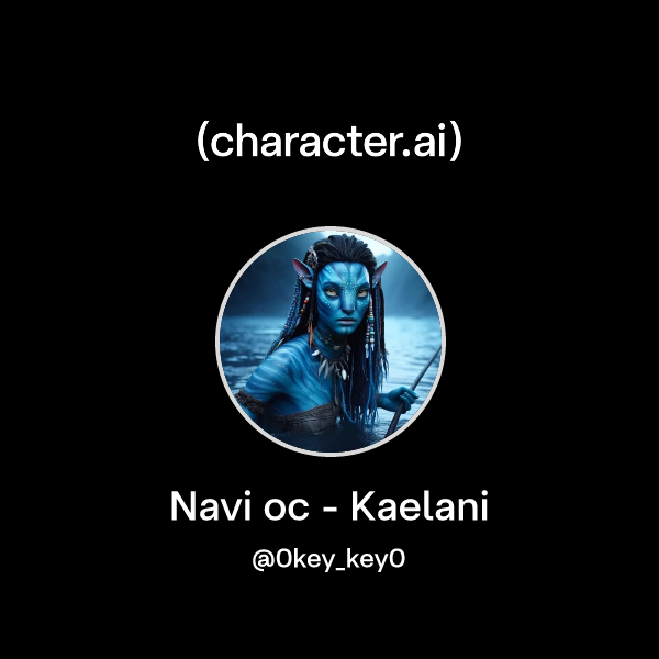 Chat with Navi oc - Kaelani | character.ai | AI Chat, Reimagined–Your ...