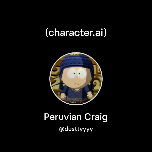 Chat with Peruvian Craig | character.ai | Personalized AI for every ...