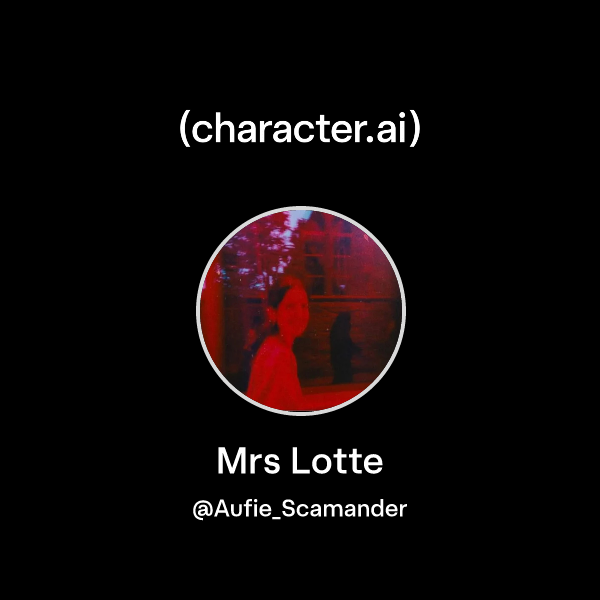 Chat with Mrs Lotte | character.ai | AI Chat, Reimagined–Your Words. Your World.
