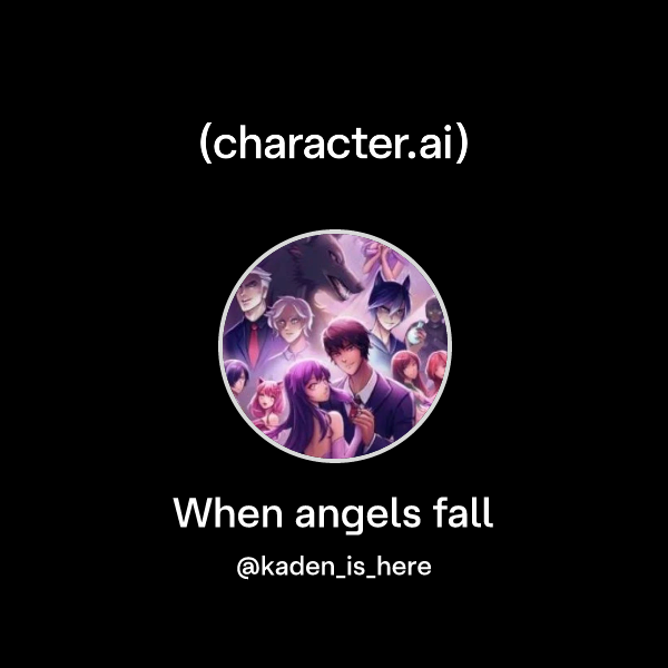 Chat with When angels fall | character.ai | AI Chat, Reimagined–Your ...