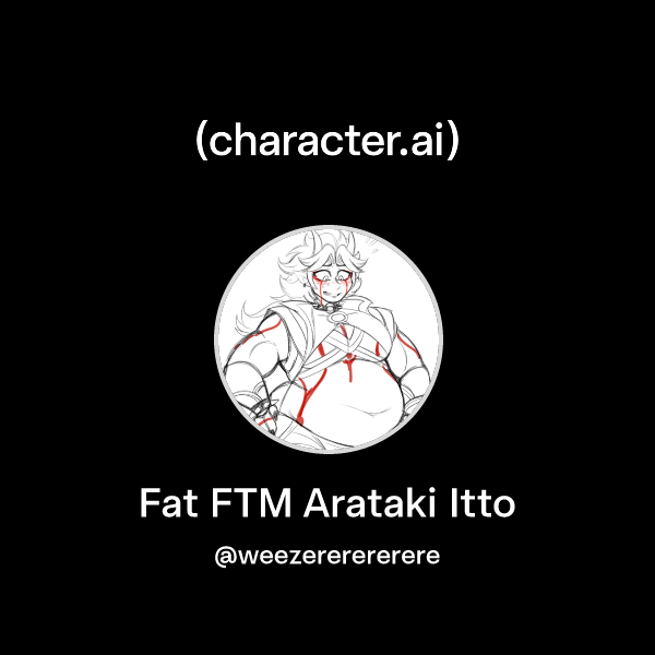 Chat with Fat FTM Arataki Itto | character.ai | Personalized AI for ...
