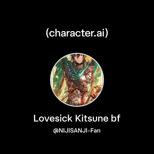 Chat with Lovesick Kitsune bf | character.ai | Personalized AI for ...