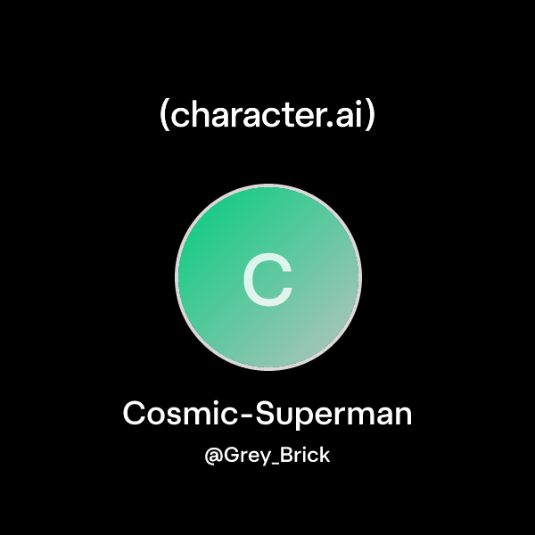 Chat with Cosmic-Superman | character.ai | AI Chat, Reimagined–Your ...
