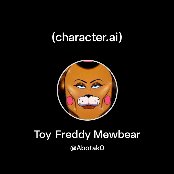 Chat with Toy Freddy Mewbear | character.ai | AI Chat, Reimagined–Your ...