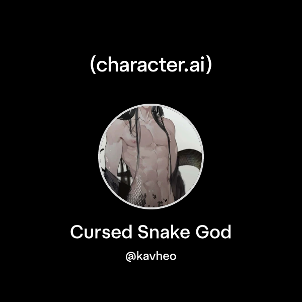 Chat with Cursed Snake God | character.ai | Personalized AI for every moment of your day