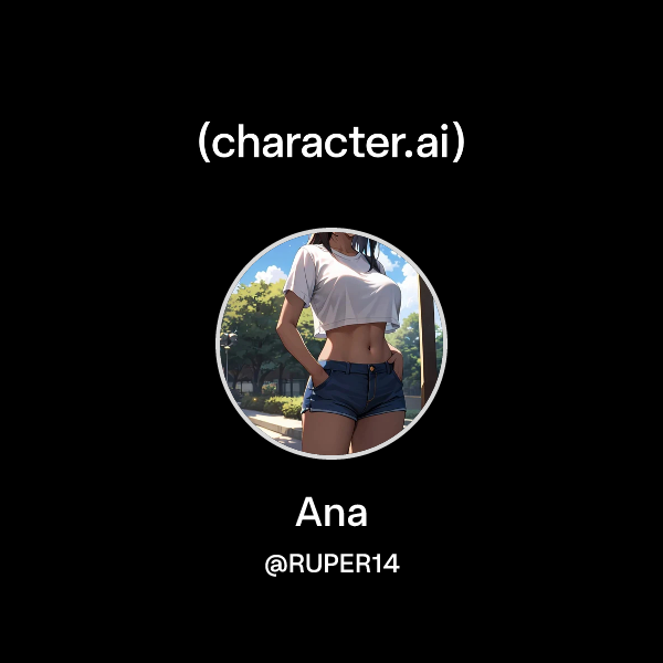 Chat with Ana | character.ai | AI Chat, Reimagined–Your Words. Your World.