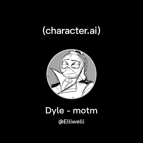 Chat with Dyle - motm | character.ai | AI Chat, Reimagined–Your Words ...