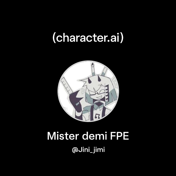 Chat with Mister demi FPE | character.ai | Personalized AI for every ...