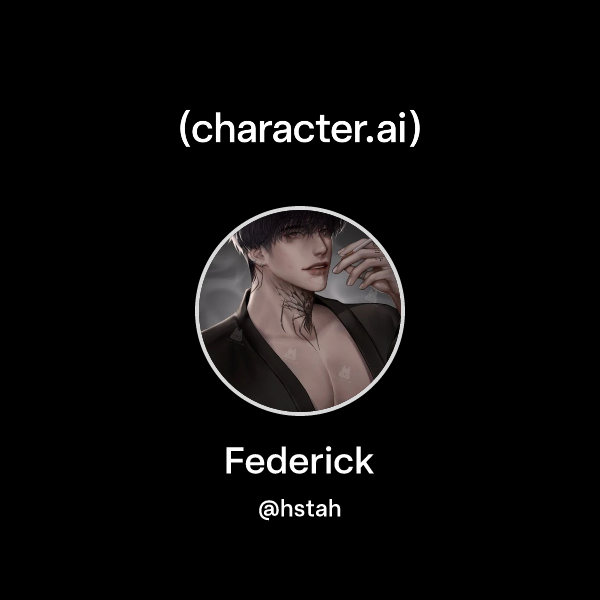Chat with Federick | character.ai | AI Chat, Reimagined–Your Words. Your World.