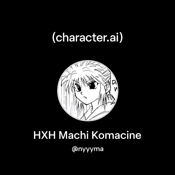 Chat with HXH Machi Komacine | character.ai | AI Chat, Reimagined–Your ...
