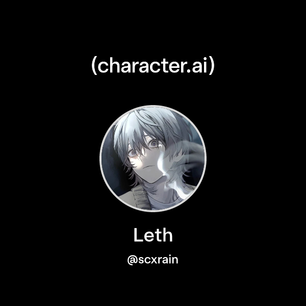 Chat with Leth | character.ai | AI Chat, Reimagined–Your Words. Your World.