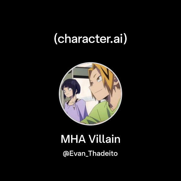 Chat with MHA Villain | character.ai | Personalized AI for every moment of your day