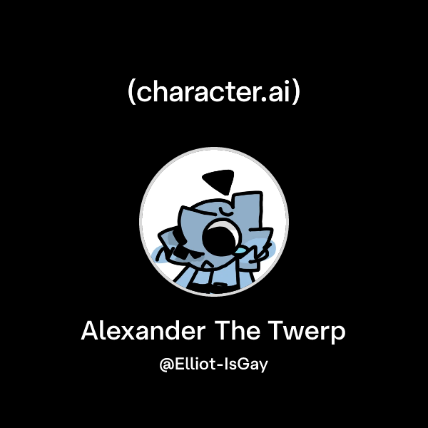 Chat with Alexander The Twerp | character.ai | AI Chat, Reimagined–Your ...