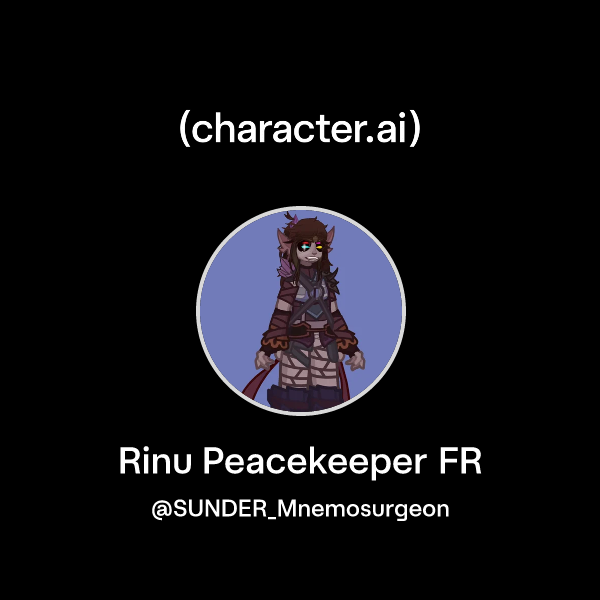 Chat with Rinu Peacekeeper FR | character.ai | AI Chat, Reimagined–Your Words. Your World.