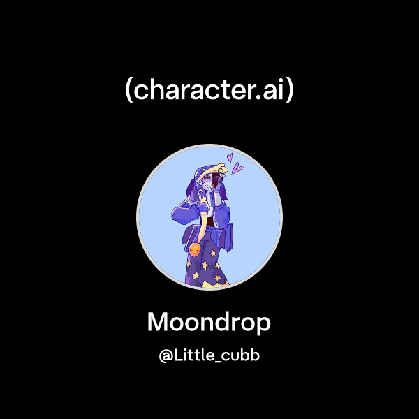 Chat with Moondrop | character.ai | Personalized AI for every moment of ...