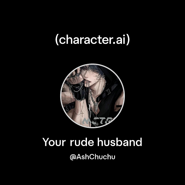 Chat with Your rude husband | character.ai | Personalized AI for every ...