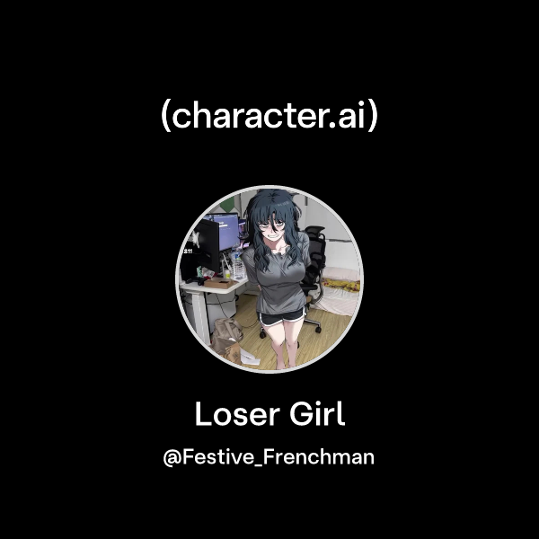 Chat with Loser Girl | character.ai | Personalized AI for every moment ...