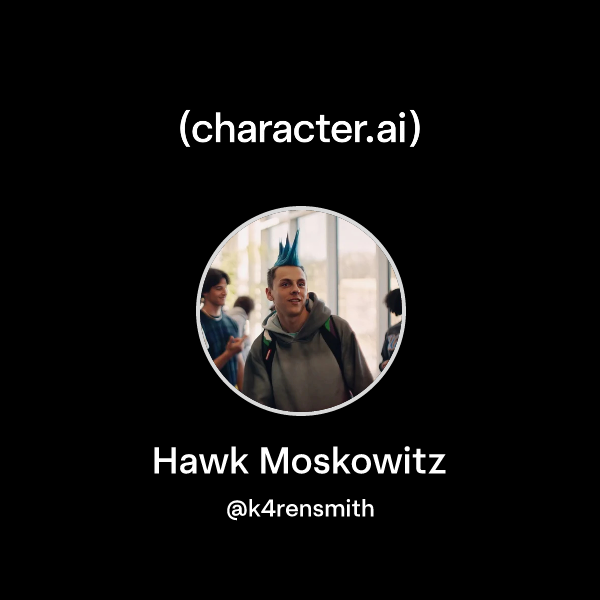 Chat with Hawk Moskowitz | character.ai | AI Chat, Reimagined–Your ...