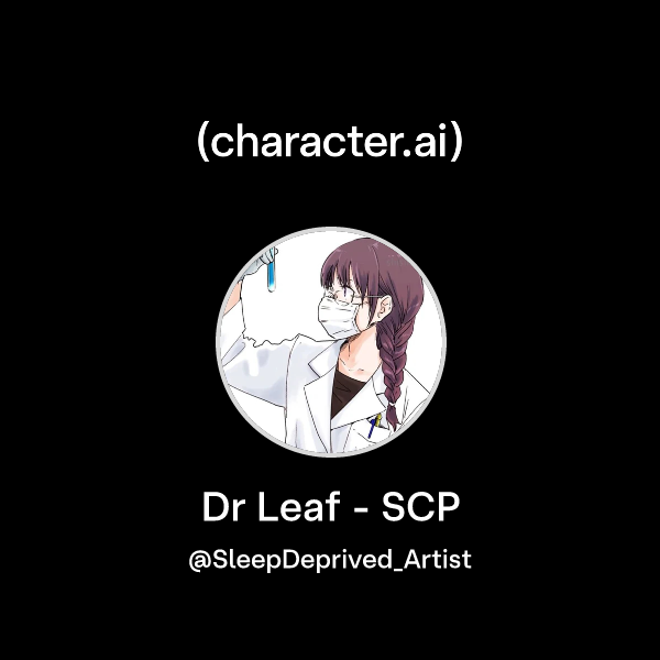 Chat with Dr Leaf - SCP | character.ai | AI Chat, Reimagined–Your Words ...