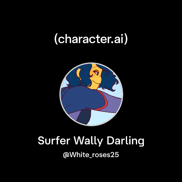 Chat with Surfer Wally Darling | character.ai | AI Chat, Reimagined ...