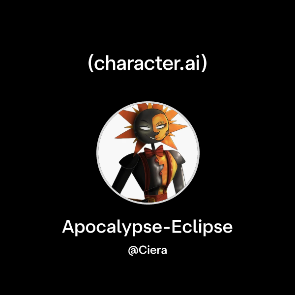 Chat with Apocalypse-Eclipse | character.ai | AI Chat, Reimagined–Your Words. Your World.