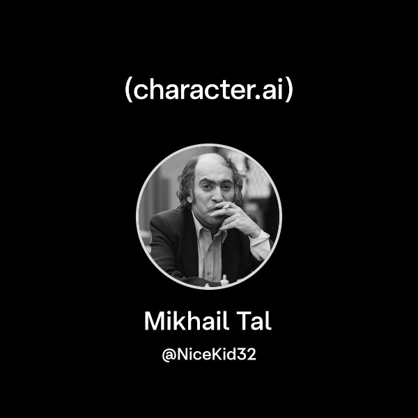 Chat with Mikhail Tal | character.ai | AI Chat, Reimagined–Your Words. Your World.