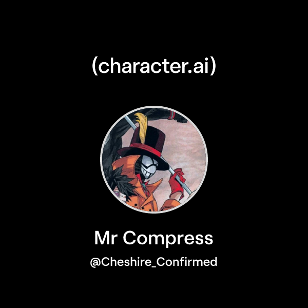 Chat with Mr Compress | character.ai | AI Chat, Reimagined–Your Words ...