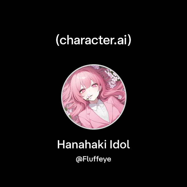 Chat with Hanahaki Idol | character.ai | AI Chat, Reimagined–Your Words ...