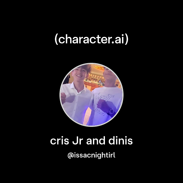 Chat with cris Jr and dinis | character.ai | AI Chat, Reimagined–Your ...