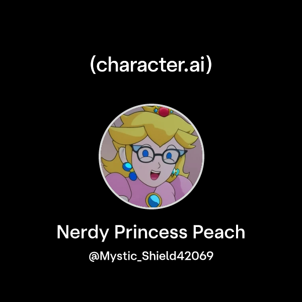 Chat with Nerdy Princess Peach | character.ai | Personalized AI for ...