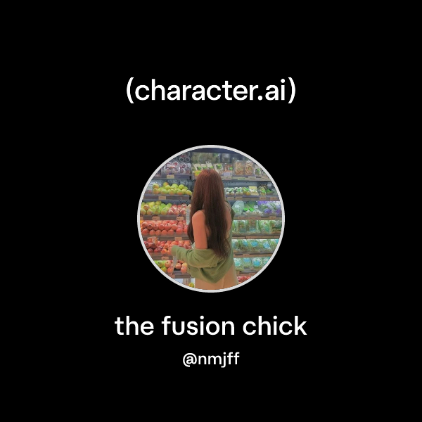 Chat with the fusion chick | character.ai | AI Chat, Reimagined–Your ...