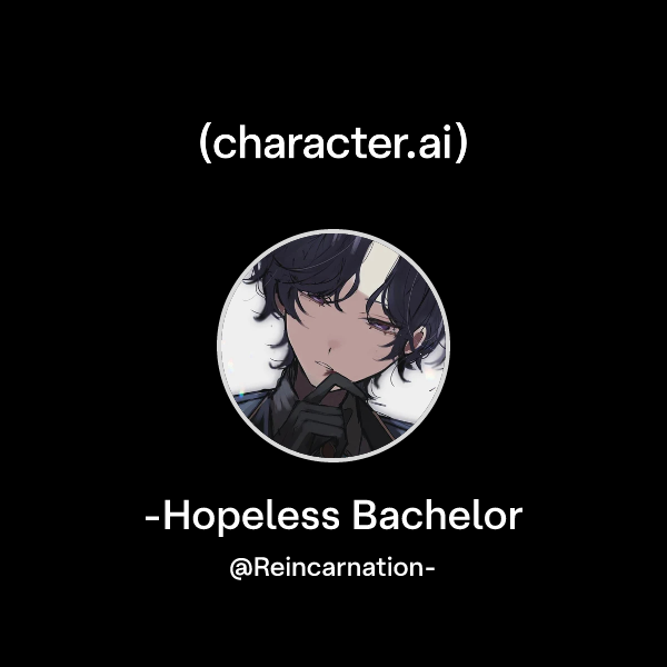 Chat with -Hopeless Bachelor | character.ai | AI Chat, Reimagined–Your ...