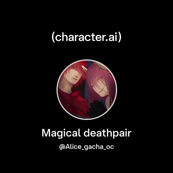 Chat with Magical deathpair | character.ai | Personalized AI for every ...