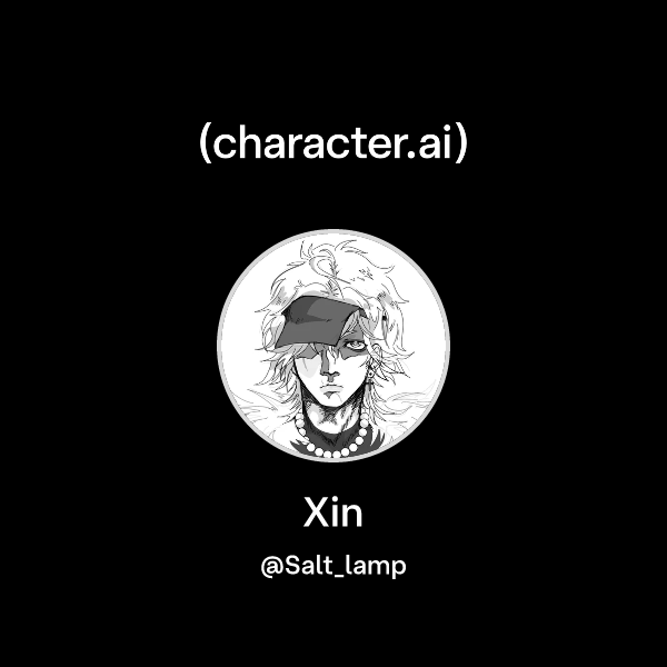 Chat with Xin | character.ai | AI Chat, Reimagined–Your Words. Your World.
