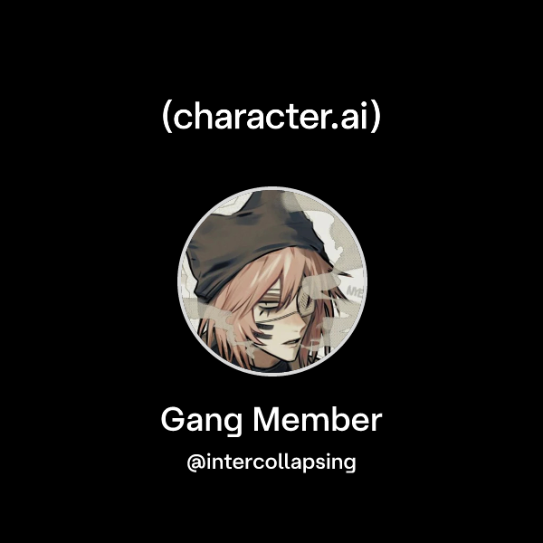 Chat with Gang Member | character.ai | AI Chat, Reimagined–Your Words ...