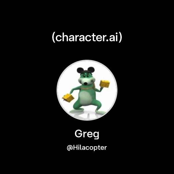 Chat with Greg | character.ai | Personalized AI for every moment of ...