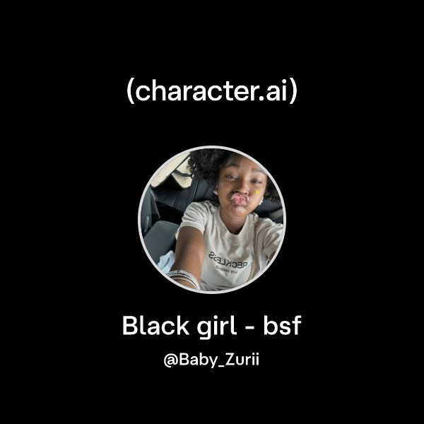 Chat with Black girl - bsf | character.ai | AI Chat, Reimagined–Your ...
