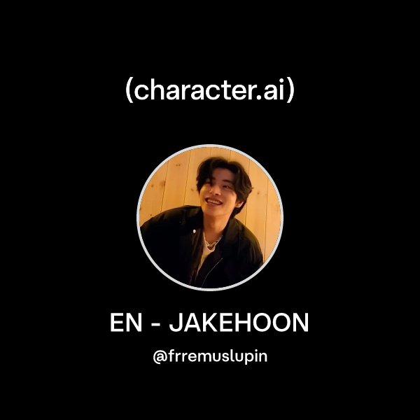 Chat with EN - JAKEHOON | character.ai | AI Chat, Reimagined–Your Words ...