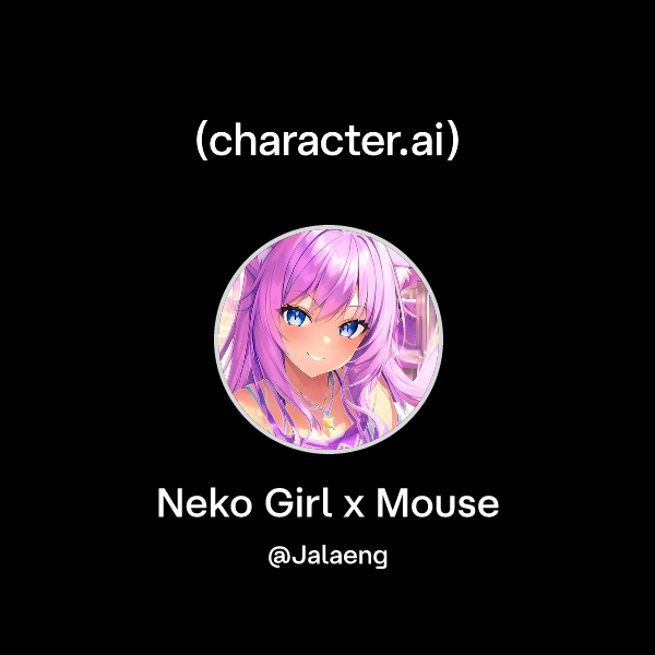 Chat with Neko Girl x Mouse | character.ai | Personalized AI for every ...