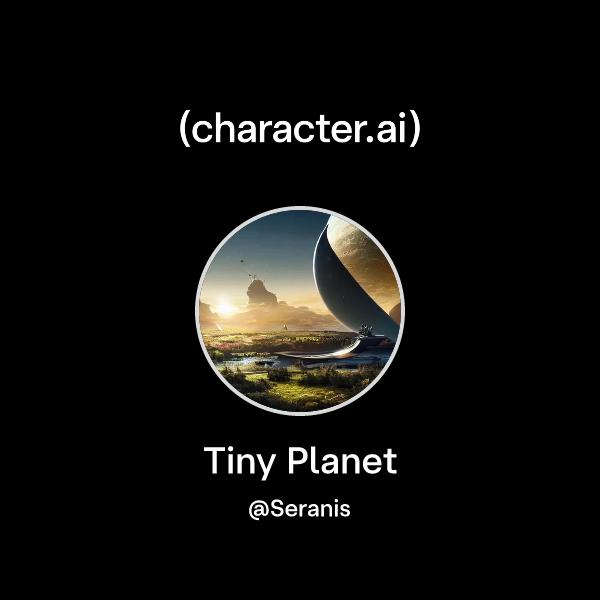 Chat with Tiny Planet | character.ai | AI Chat, Reimagined–Your Words ...