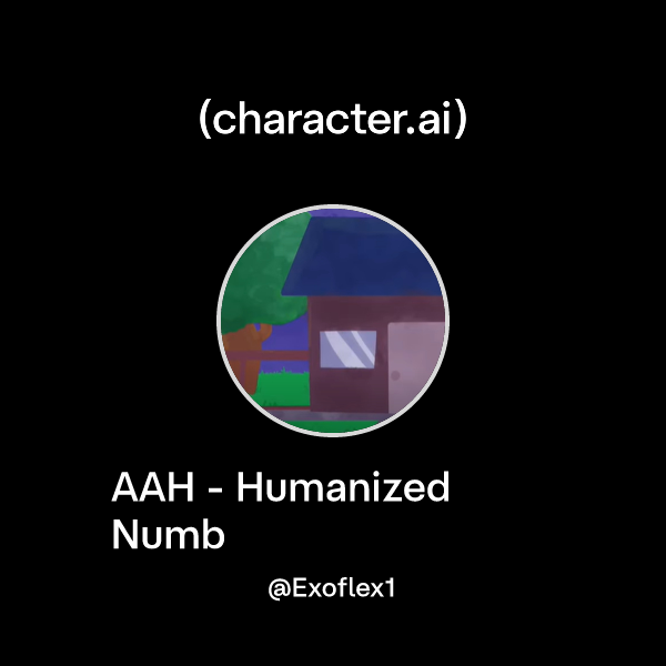 Chat with AAH - Humanized Numb | character.ai | Personalized AI for ...