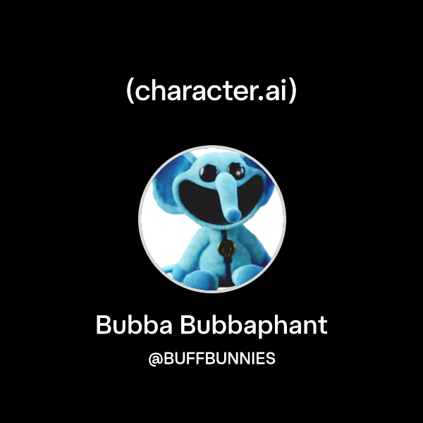 Chat with Bubba Bubbaphant | character.ai | Personalized AI for every ...