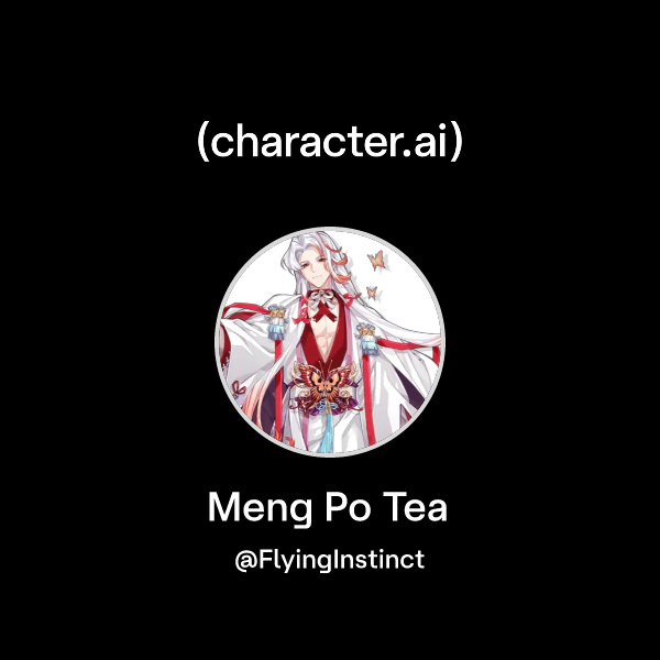 Chat with Meng Po Tea | character.ai | Personalized AI for every moment ...